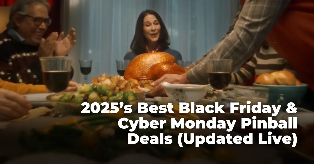 2025’s Best Black Friday & Cyber Monday Pinball Deals (Updated Live) | Kineticist
